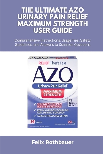 The Ultimate AZO Urinary Pain Relief Maximum Strength User Guide by ...