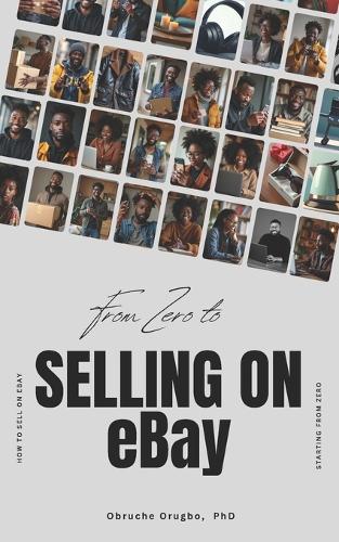 From Zero to Selling on eBay by Obruche Orugbo | Waterstones