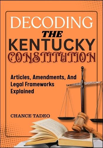 Decoding the Kentucky Constitution by Chance Tadeo | Waterstones