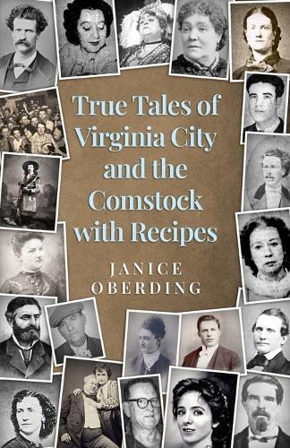True Tales of Virginia City And the Comstock With Recipes by Janice ...