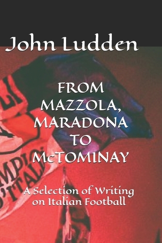 FROM MAZZOLA, MARADONA TO McTOMINAY by John Ludden | Waterstones