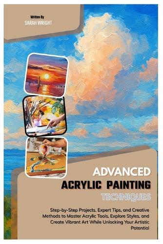 Advanced Acrylic Painting Techniques by Sarah Wright | Waterstones