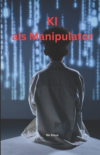 KI als Manipulator by Ric Stone | Waterstones