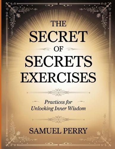 The Secret of Secrets Exercises by Samuel Perry | Waterstones