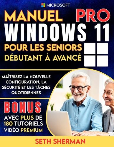 Manuel Windows 11 Pro pour les seniors (débutant à avancé) avec plus de ...