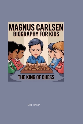 Magnus Carlsen Biography for Kids by Milo Tinker | Waterstones