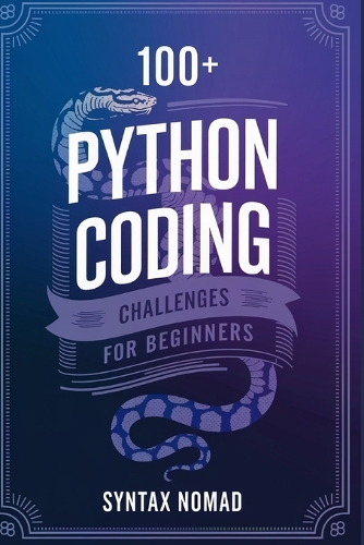 100+ python coding challenges for beginners by Syntax Nomad | Waterstones
