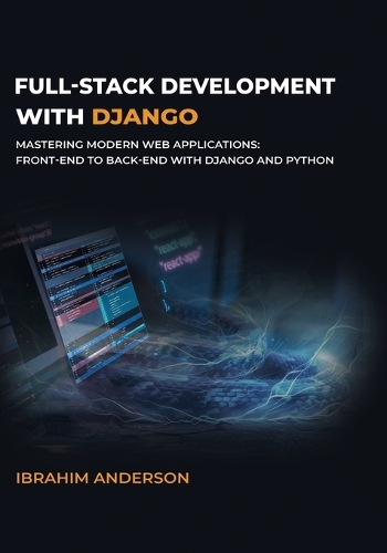 Full-Stack Development with Django by Ibrahim Anderson | Waterstones