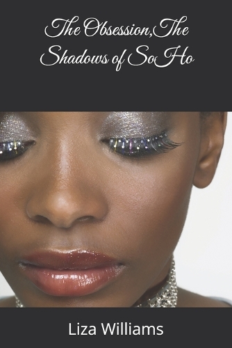 The Obsession, The Shadows of SoHo by Liza M Williams | Waterstones