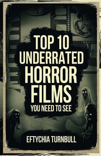Top 10 Underrated Horror Films You Need to See by Eftychia Turnbull | Waterstones