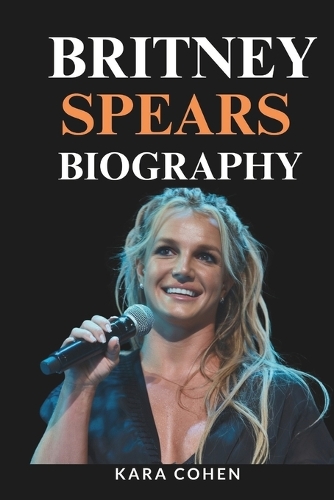 Britney Spears Biography by Kara Cohen | Waterstones