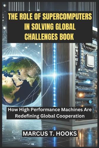 The Role of Supercomputers in Solving Global Challenges Book by Marcus ...