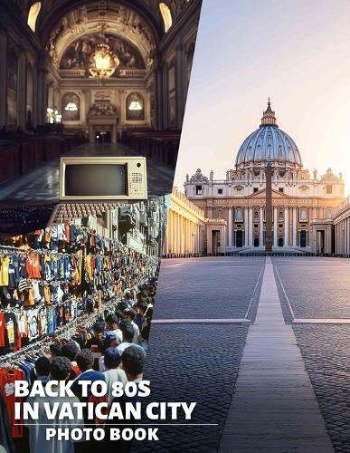 Back To 80s In Vatican City Photo Book by Albie Bryan | Waterstones