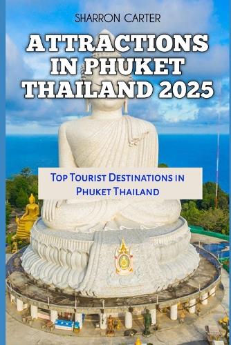 Attractions in Phuket Thailand 2025 by Sharron Carter | Waterstones