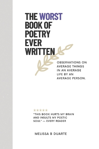 The Worst Book of Poetry Ever Written by Melissa B Duarte | Waterstones