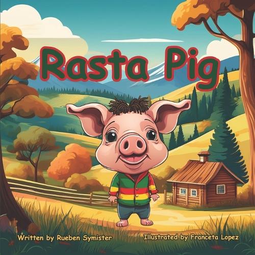 Rasta Pig by Franceta Lopez, Rueben Symister | Waterstones