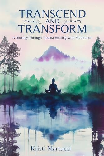 Transcend and Transform by Kristi Martucci | Waterstones