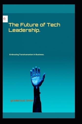 The Future of Tech Leadership. by Gcodecloud Gmbh, Golf Ofuka | Waterstones