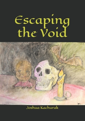 Escaping the Void by Joshua Michael Kachurak | Waterstones