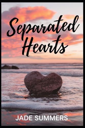 Separated Hearts by Jade Summers | Waterstones