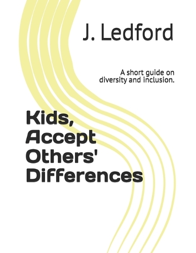 Kids, Accept Others' Differences by J Ledford | Waterstones