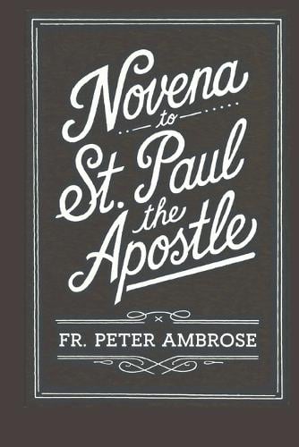 Novena to St. Paul the Apostle by Fr Peter Ambrose | Waterstones
