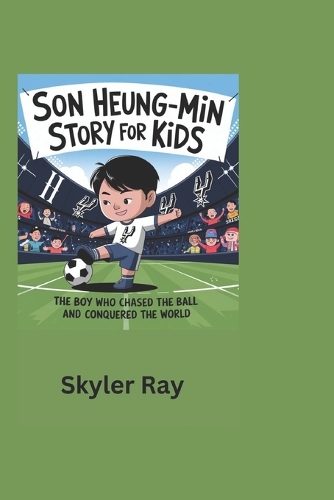 Son Heung-min story for kids by Skyler Ray | Waterstones