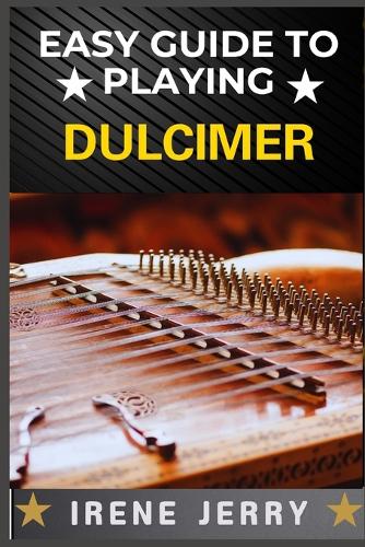 Easy Guide to Playing Dulcimer by Irene Jerry | Waterstones