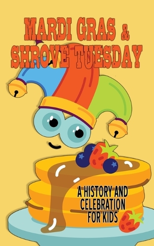 Mardi Gras and Shrove Tuesday - A History and Celebration for Kids by ...