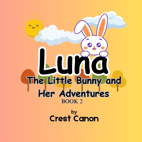 Luna, The Little Bunny and Her Adventures by Crest Canon | Waterstones