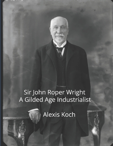 Sir John Roper Wright by Alexis Koch | Waterstones