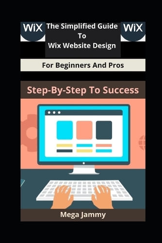 The Simplified Guide to Wix Website Design for Beginners and Pros by ...