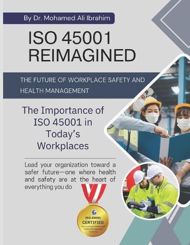ISO 45001 Reimagined the Future of Workplace Safety and Health ...