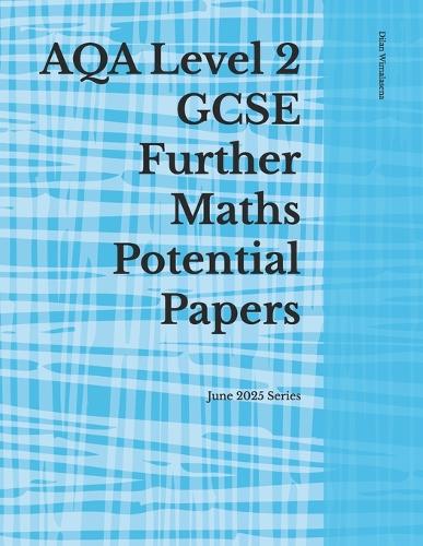 AQA Level 2 GCSE Further Maths Potential Papers by Dilan Wimalasena ...