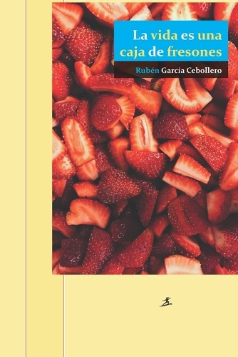 La vida es una caja de fresones by Ruben Garcia Cebollero | Waterstones