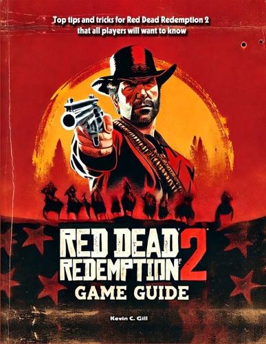 Red Dead Redemption 2 Game Guide Book by Kevin C Gill | Waterstones