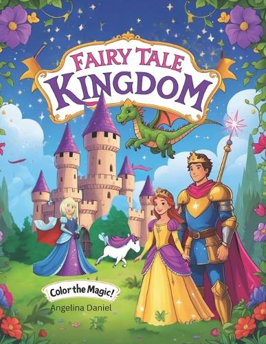 Fairy Tale Kingdom by Angelina Daniel | Waterstones