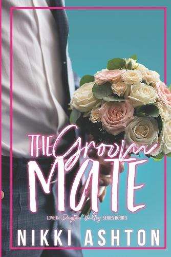 The Groom Mate by Nikki Ashton | Waterstones
