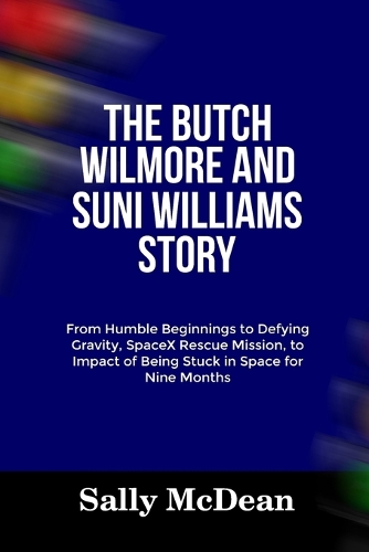 The Butch Wilmore and Suni Williams Story by Sally McDean | Waterstones