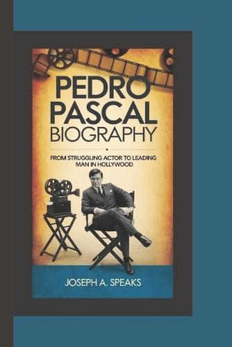 Pedro Pascal Biography by Joseph A Speaks | Waterstones