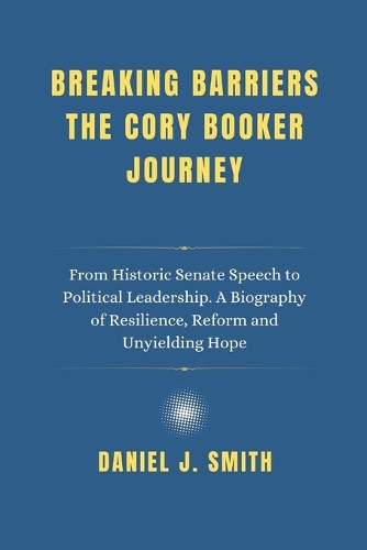 Breaking Barriers The Cory Booker Journey by Daniel J Smith | Waterstones