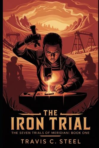 The Iron Trial by Travis C Steel | Waterstones