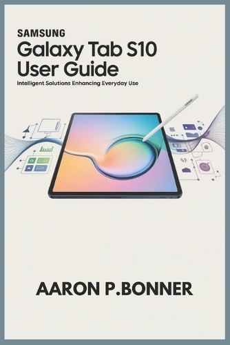 Samsung Galaxy Tab S10 User Guide by Aaron P Bonner | Waterstones