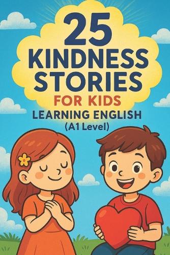 25 Kindness Stories for Kids Learning English (A1 Level) by Elizabeth Snow | Waterstones