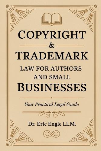 Copyright & Trademark Law for Authors and Small Businesses by Eric ...