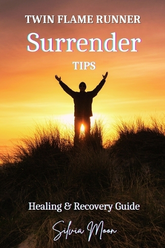 Twin Flame Runner Surrender Tips by Silvia Moon | Waterstones