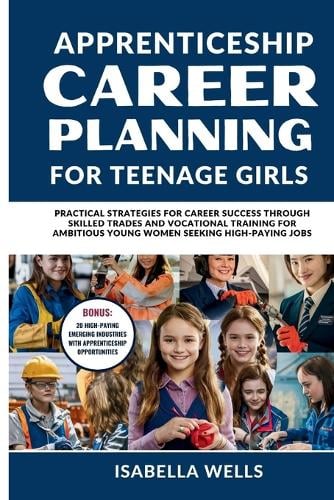 Apprenticeship Career Planning for Teenage Girls by Isabella Wells ...