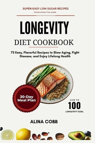 Longevity Diet Cookbook by Alina Cobb | Waterstones