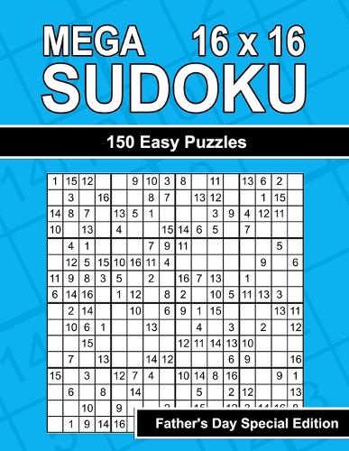 Mega Sudoku 16 x 16 - 150 Easy Puzzles for Dad's Relaxation - Father's ...
