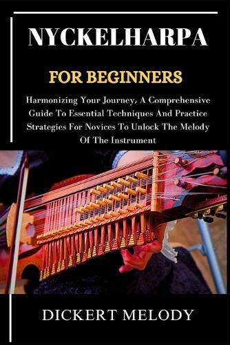 Nyckelharpa for Beginners by Dickert Melody | Waterstones